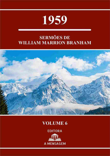Livro Vol 6 - Série 1959 Sermões de William Marrion Branham | Editora A Mensagem