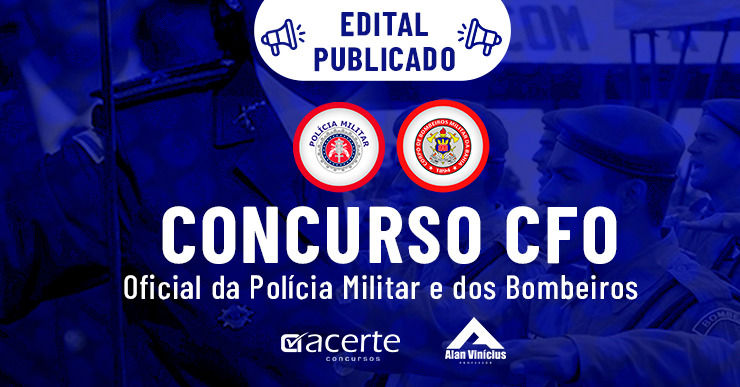 SAIU! NOVO EDITAL CONCURSO CFO PM/BM – BA 2019!! SAIU! NOVO EDITAL CONCURSO CFO PM/BM – BA 2019!!