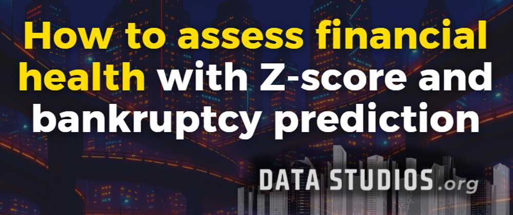 How to assess financial health with Z-score and bankruptcy prediction ...
