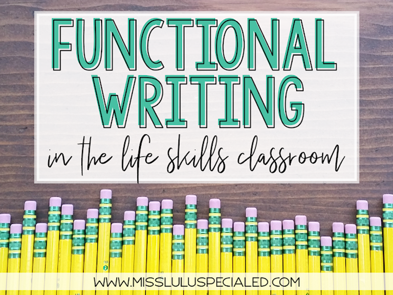 FUNCTIONAL WRITING IN THE LIFE SKILLS CLASSROOM