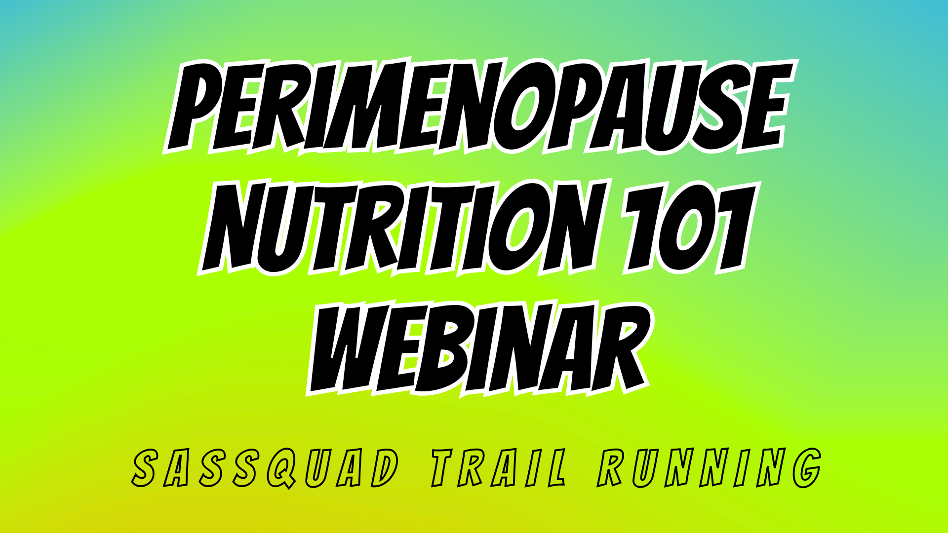 Perimenopause Nutrition 101 Webinar | SassquadTrailRunning