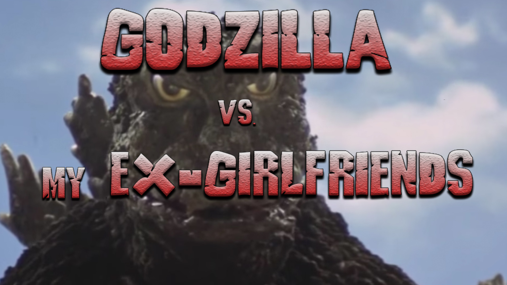Godzilla Vs. My Ex-Girlfriends | playwrightcollective