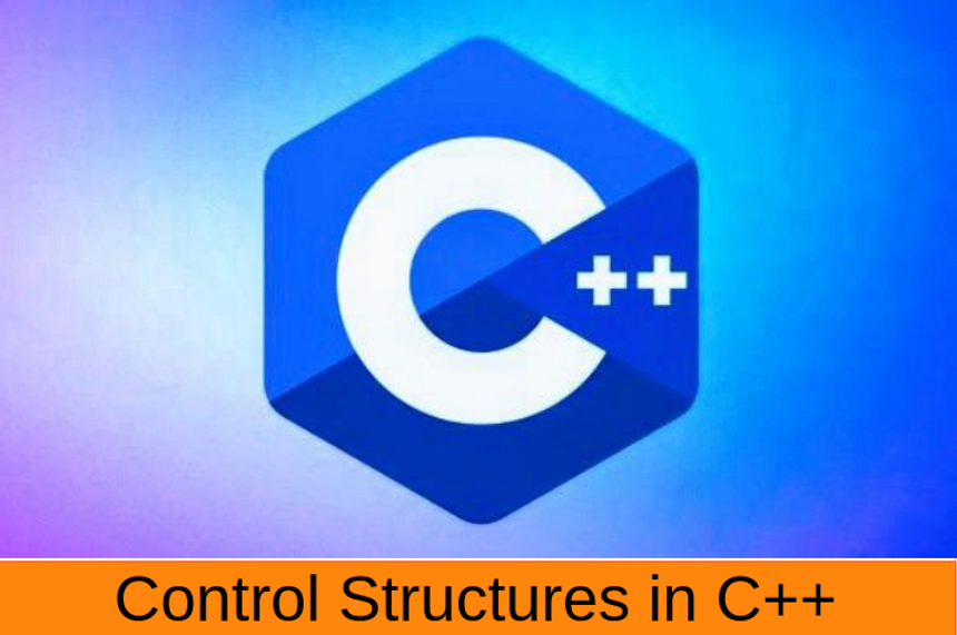 Control Structures in C++: A Comprehensive Guide
