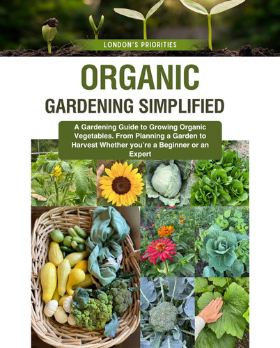 Organic Gardening Simplified PDF Version | London's Priorities