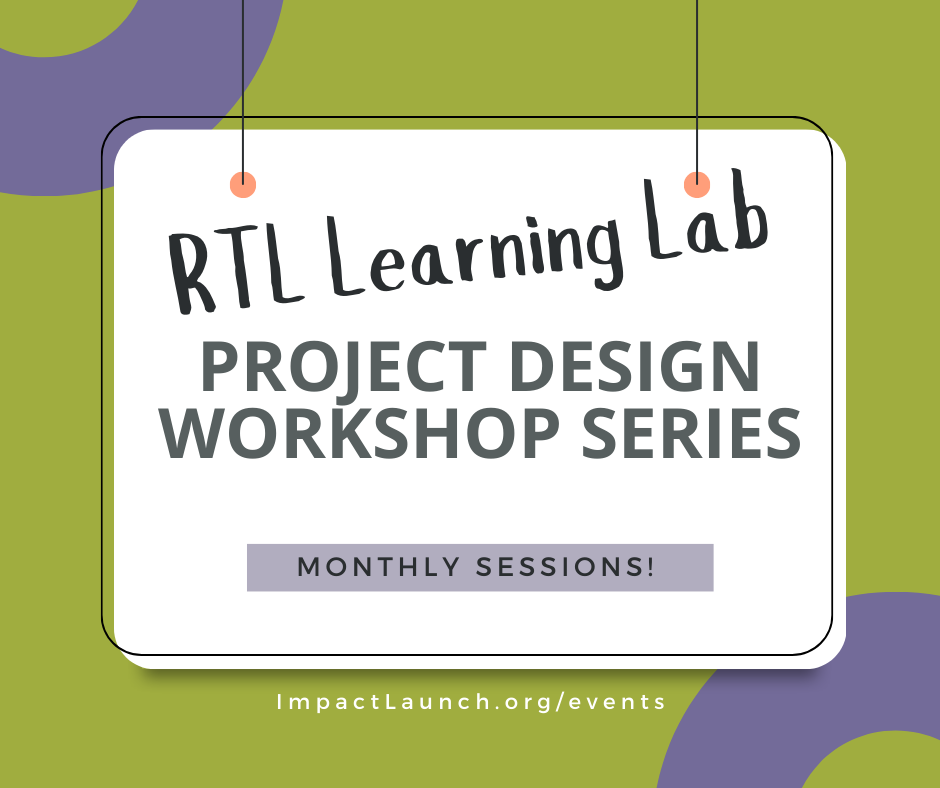 RTL Learning Lab: Project Design Workshop Series | impactlaunch