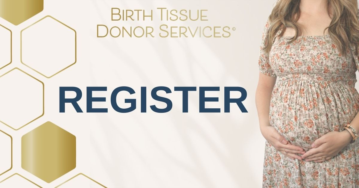Register to Donate| Birth Tissue Donor