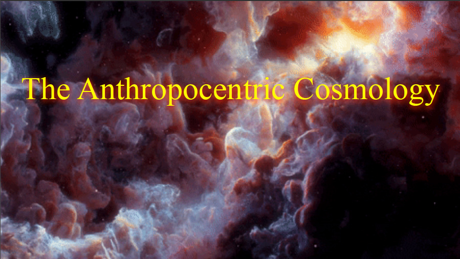 Anthropocentric Cosmology