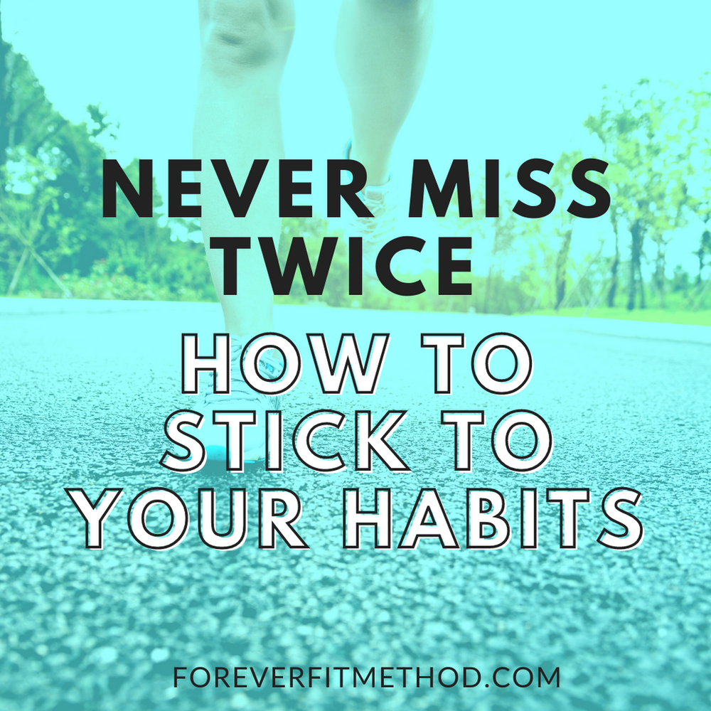 Never Miss Twice - How to stick to your habits