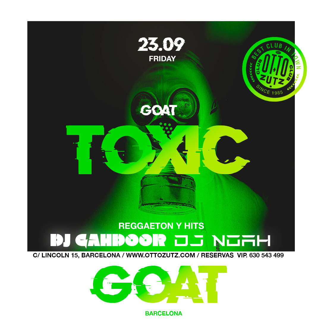 TOXIC @ GOAT by OTTO ZUTZ | Otto Zutz