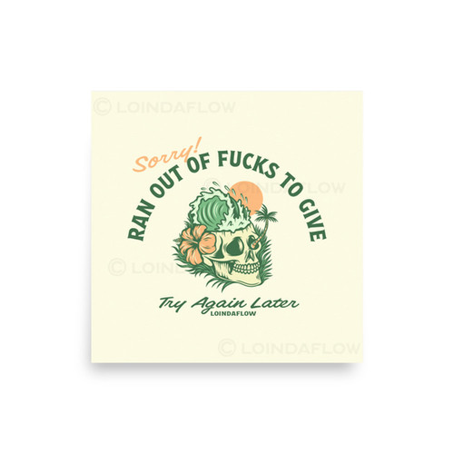 Sorry! Ran Out Of Fucks To Give Art Print | LOINDAFLOW.COM