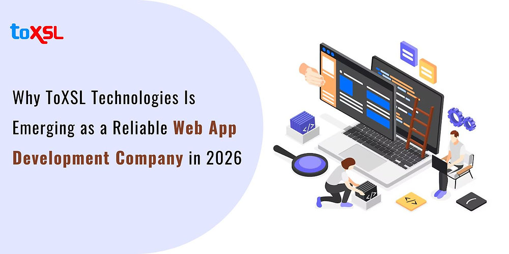 Why ToXSL Technologies Is Emerging as a Reliable Web App Development ...