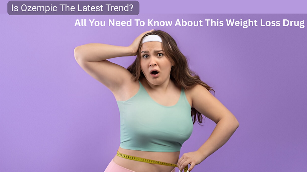 Is Ozempic The Latest Trend? - All You Need To Know About This Weight ...