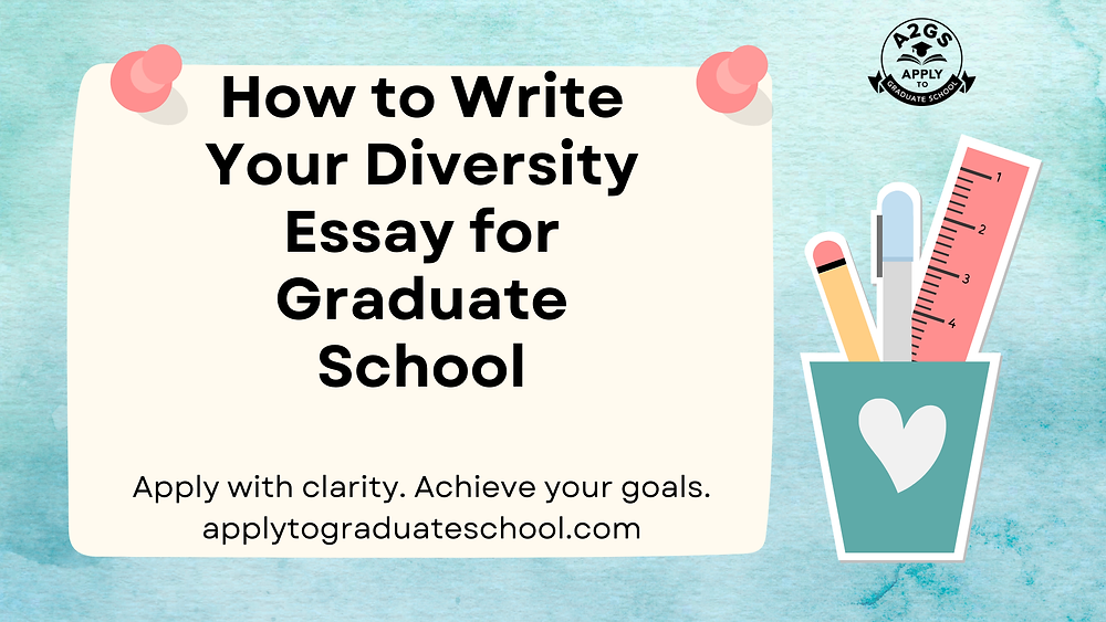 How to Write Your Diversity Essay for Graduate School
