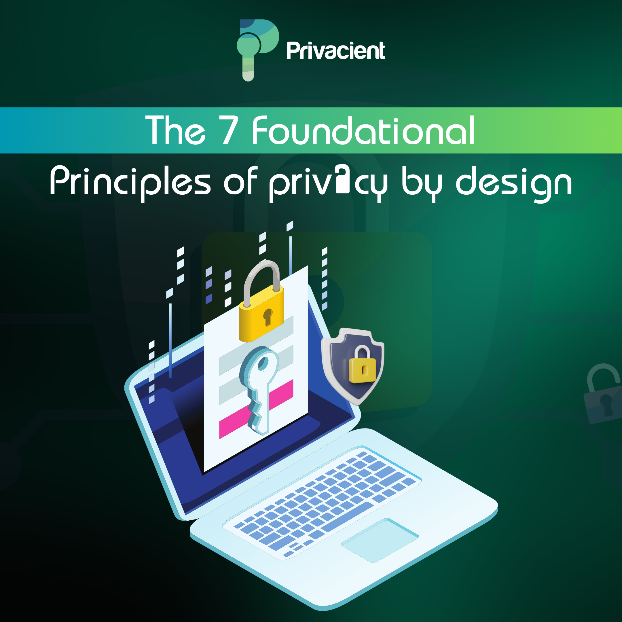 The 7 Foundational Principles of Privacy By Design