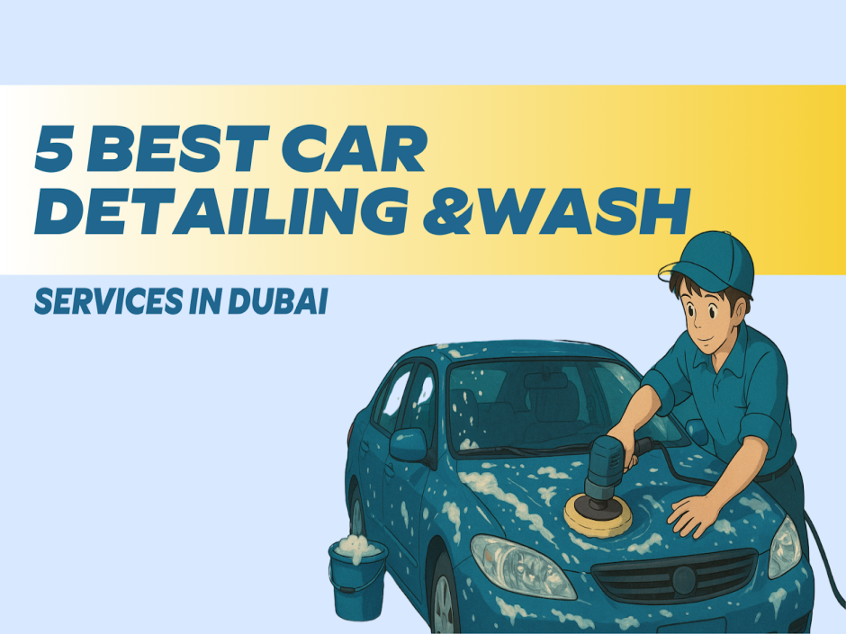 5 Best Car Detailing and Wash Services in Dubai