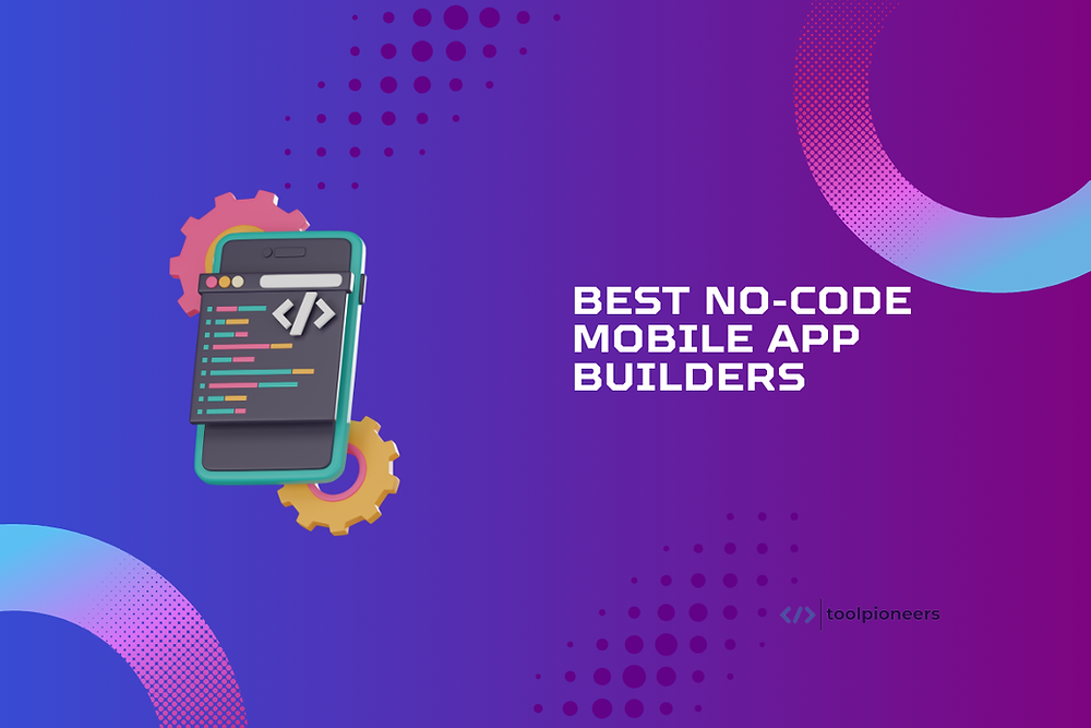 Best No Code Mobile App Builders