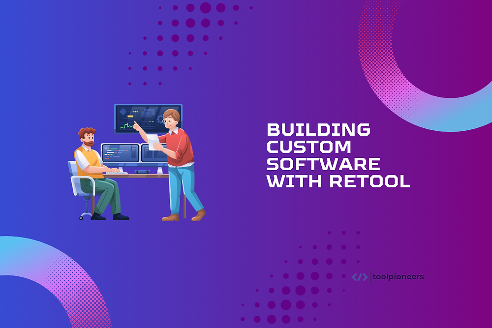 Building Custom Software with Retool