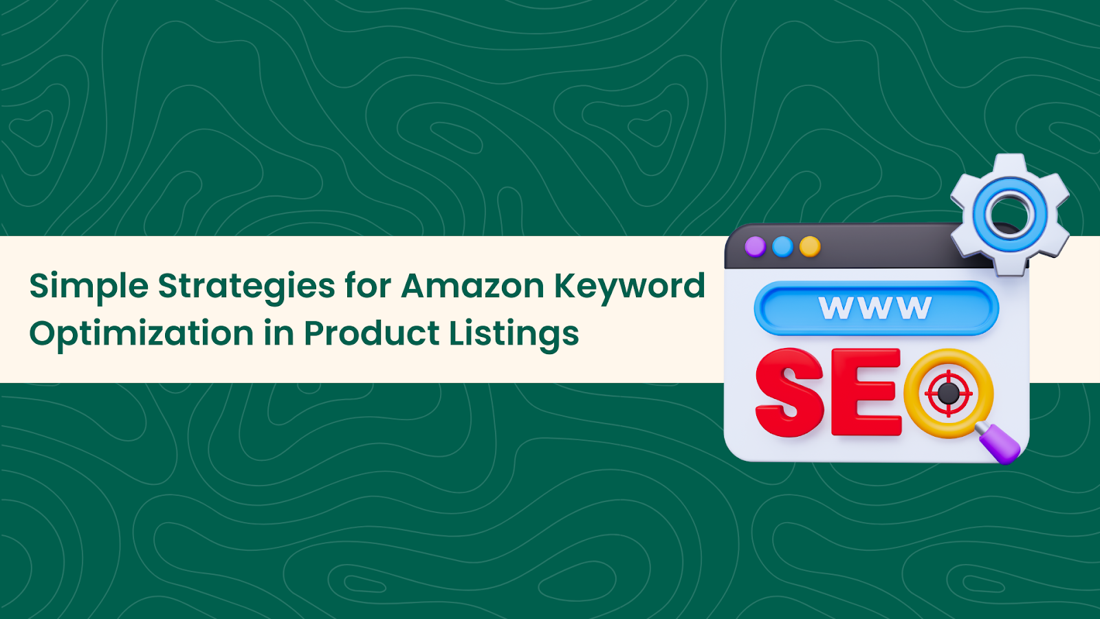 Simple Strategies for Amazon Keyword Optimization in Product Listings