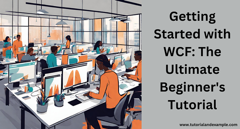 WCF Tutorial for Beginners: How to Build Secure and Scalable Web Services WCF Tutorial for Beginners: How to Build Secure and Scalable Web Services