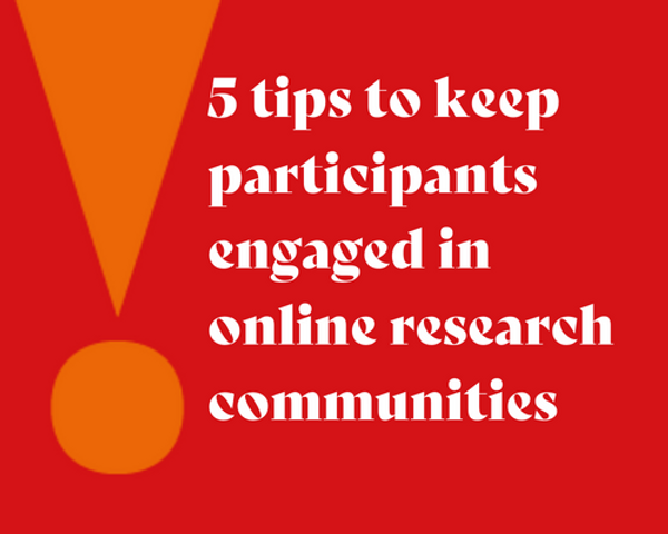 5 Tips To Engage Participants In Research