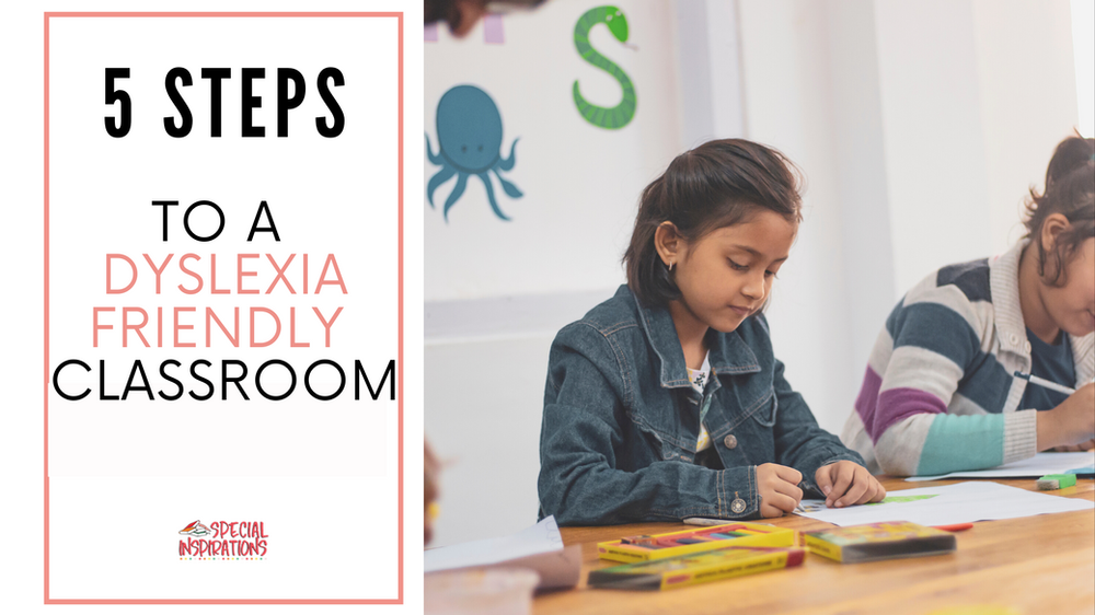 5 Steps to a Dyslexia Friendly Classroom
