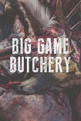 Big Game Butchery | From The Wild