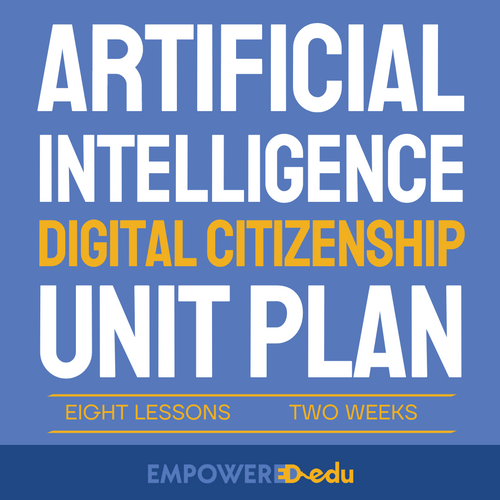 UNIT PLAN: Digital Citizenship in the Age of AI | edtechemma