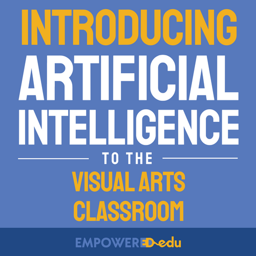 UNIT PLAN: Introducing AI to the Art Classroom | edtechemma