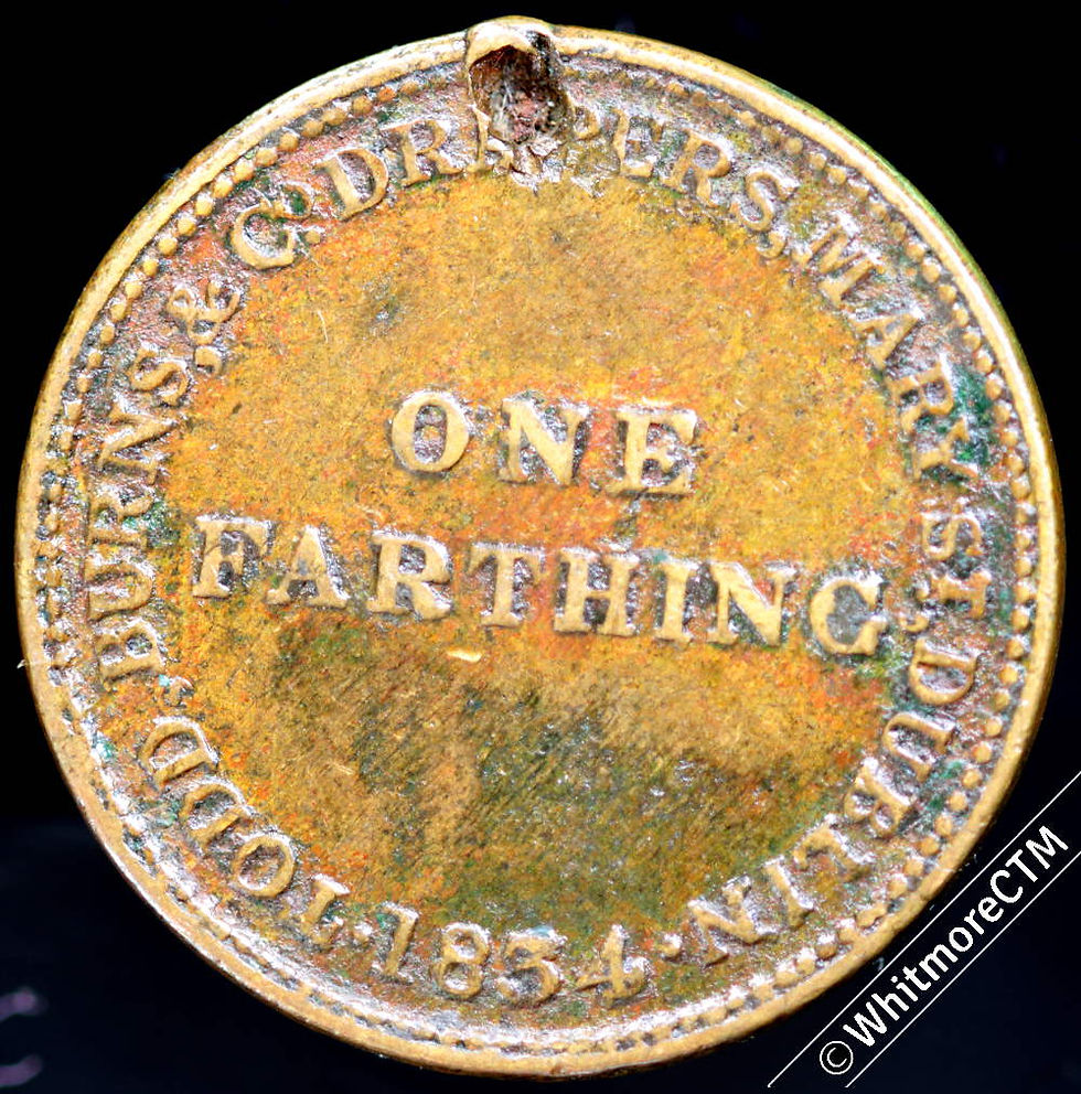 Unofficial Farthing Dublin 6313 1834 Todd Burns & Co. Drapers. Cork ... Unofficial Farthing Dublin 6313 1834 Todd Burns & Co. Drapers. Cork ...