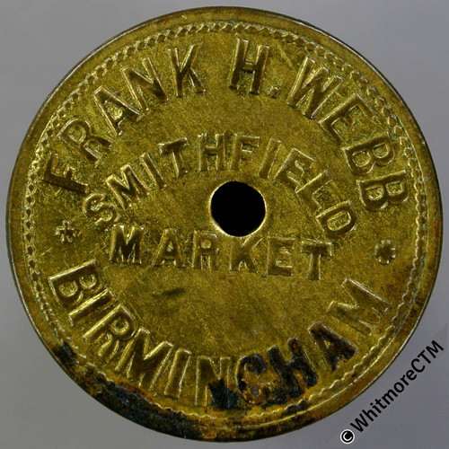 Market Token Birmingham 25mm W8350 2/- Frank H Webb.Smithfield Market ...