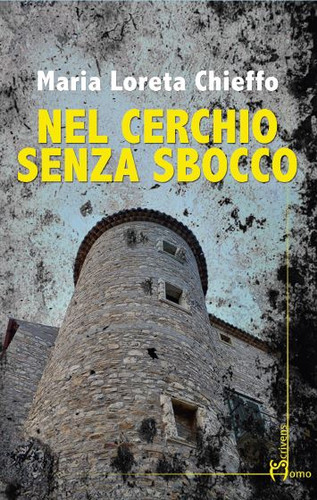 Nel cerchio senza sbocco - Maria Loreta Chieffo | Homo Scrivens