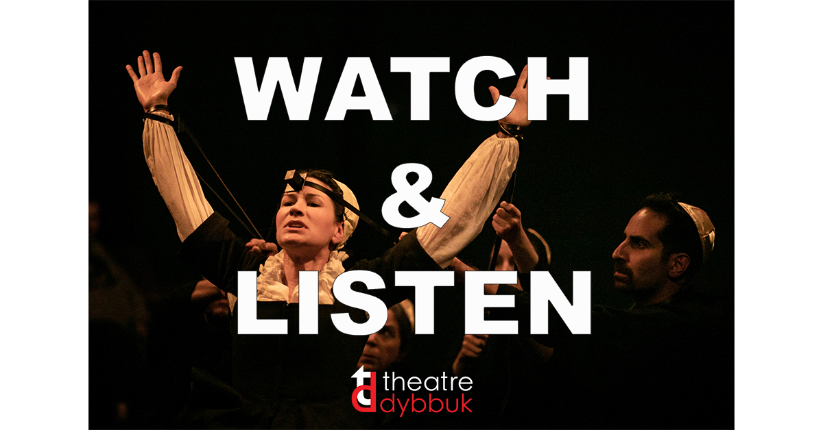 watch and listen | theatre-dybbuk