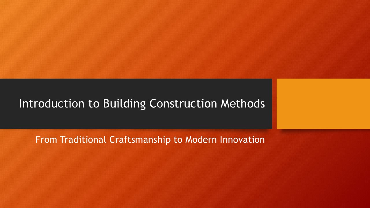 Complete Guide to Building Construction Methods: From Foundation to Finish