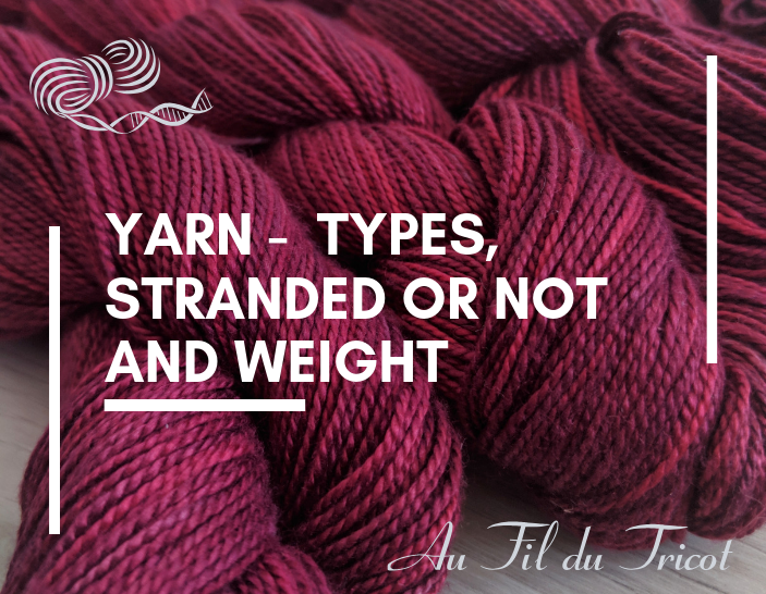 Yarn - Types, Stranded or Not and Weight