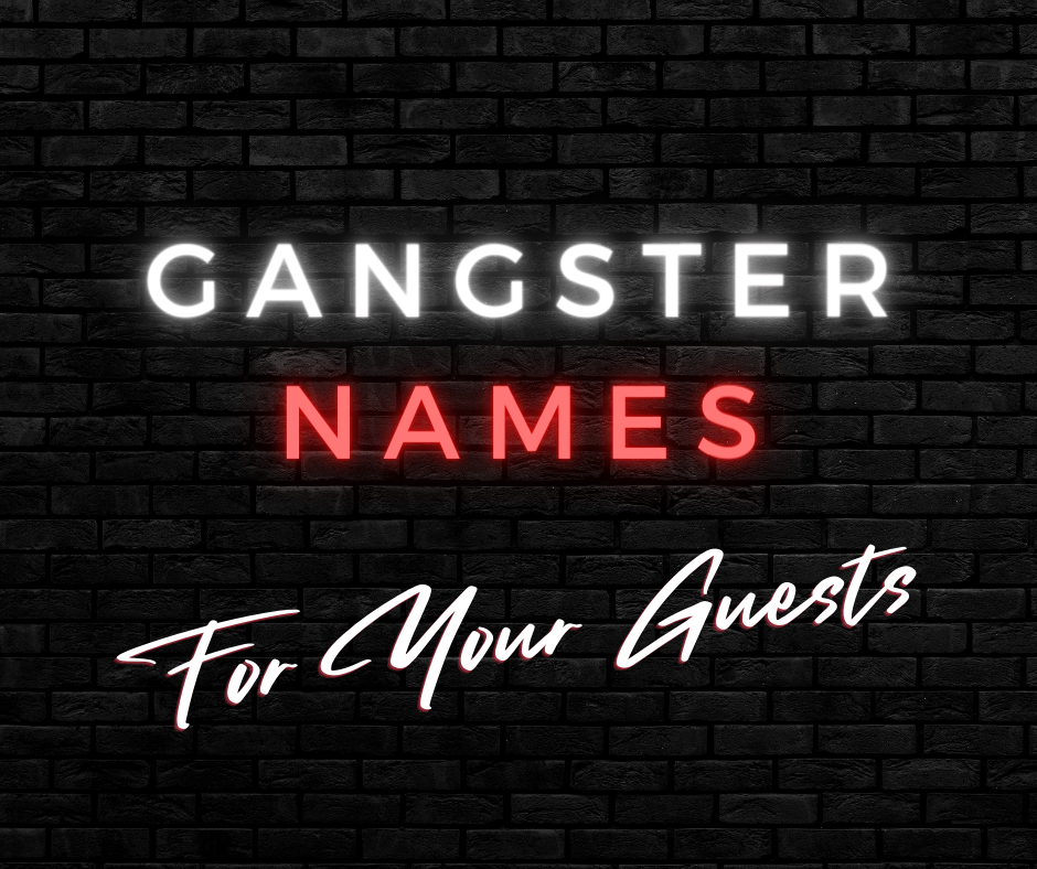 Gangster Names For Your Guests Gangster Names For Your Guests