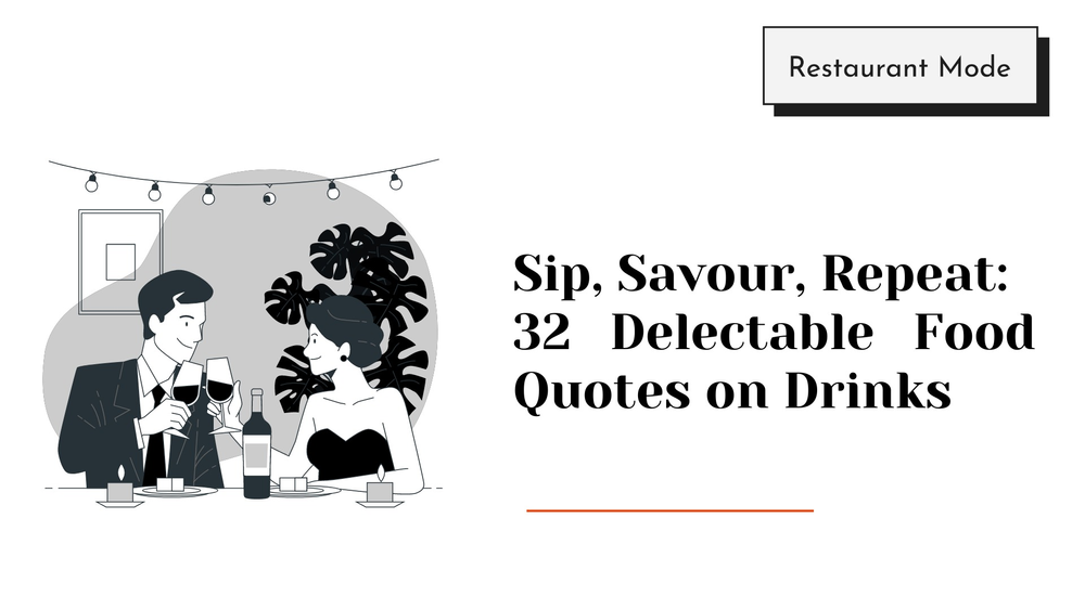 Sip, Savor, Repeat: 32 Delectable Food Quotes on Drinks - Restaurant ...