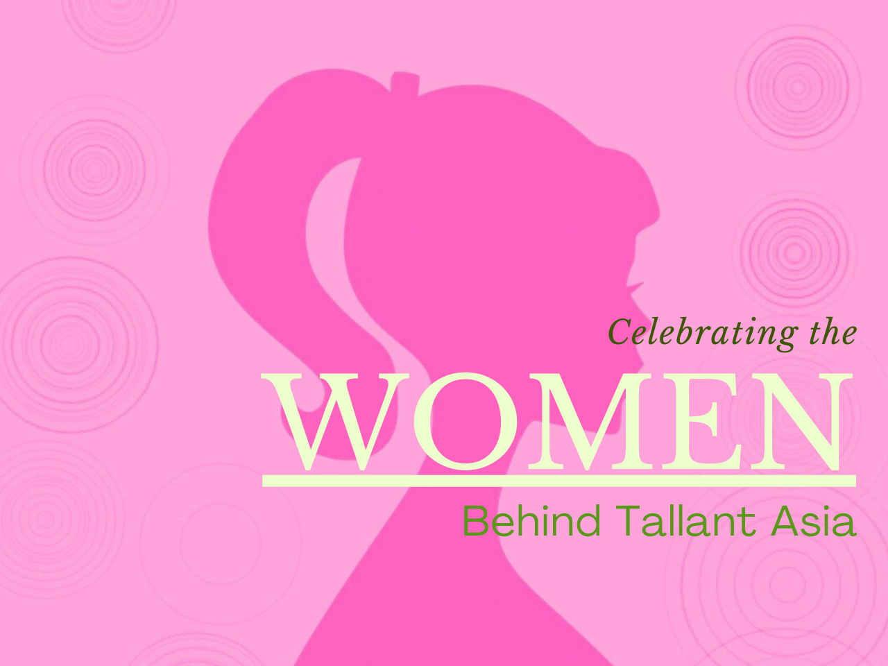 Celebrating the Women Behind Tallant Asia
