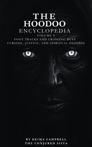 Hoodoo Encyclopedia Volume V: Foot Tracks and Crossing Dust – Cursing ...