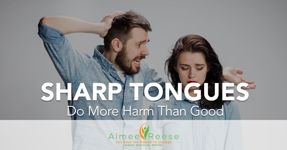 A SHARP TONGUE CAN DO MORE HARM THAN GOOD a-sharp-tongue-can-do-more-harm-than-good
