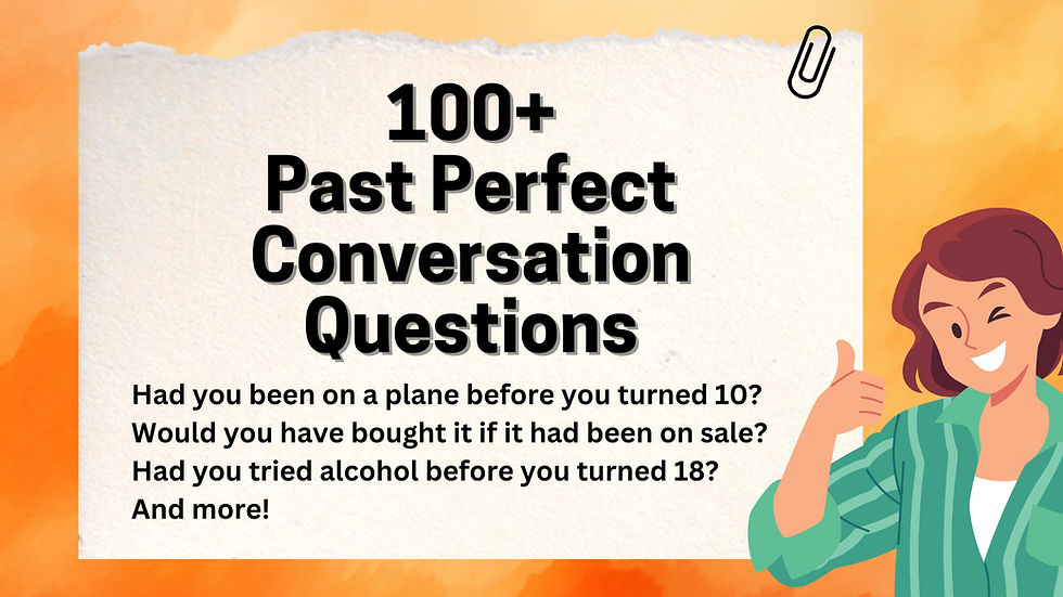 100+ Past Perfect Conversation Questions for English Learners