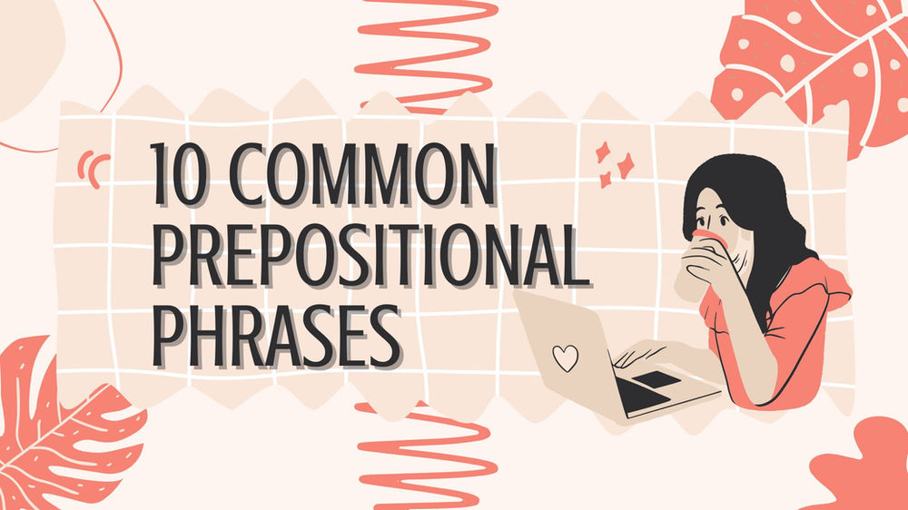 10 prepositional phrases you should know (at the same time, by accident ...