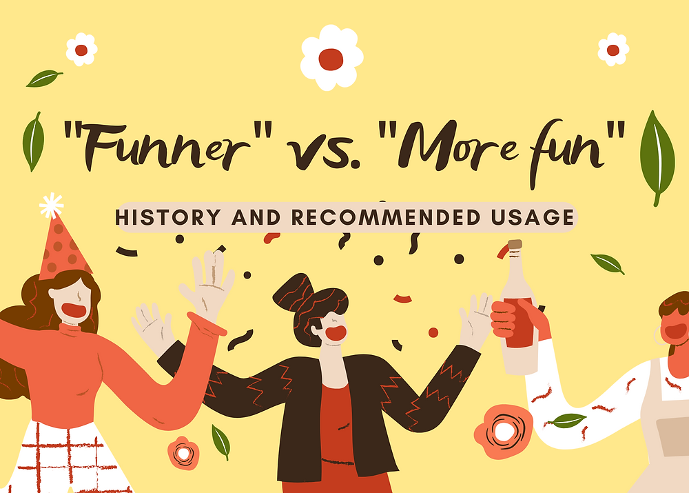 "Funner" vs. "More fun": History and Recommended Usage (Audio reading ...