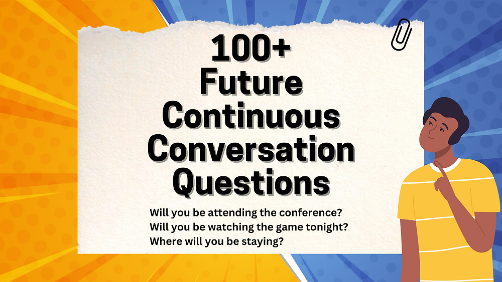 Future Continuous Conversation Questions (100+ Questions; Includes ...