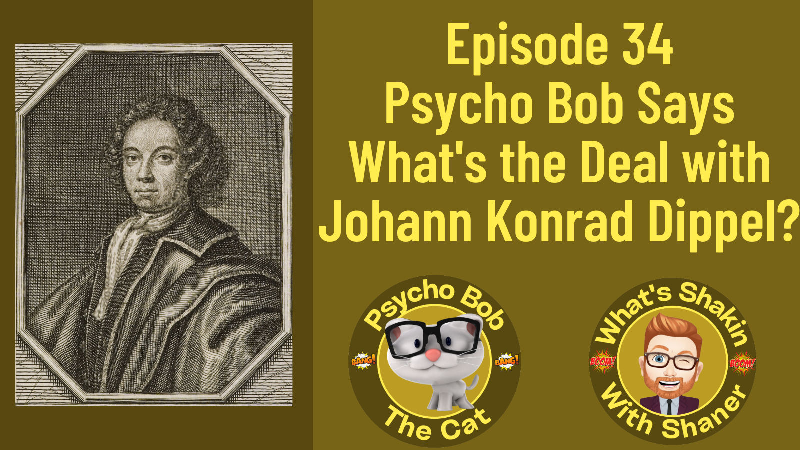 Episode 34 Psycho Bob Says What's the Deal with Johann Konrad Dippel?