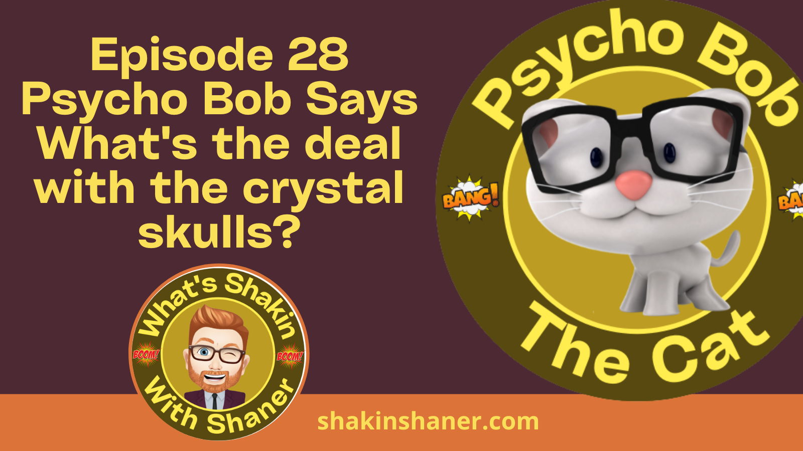 Episode 28 Psycho Bob Says... crystal skulls?