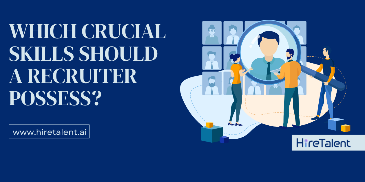 Which critical skills should a recruiter have?