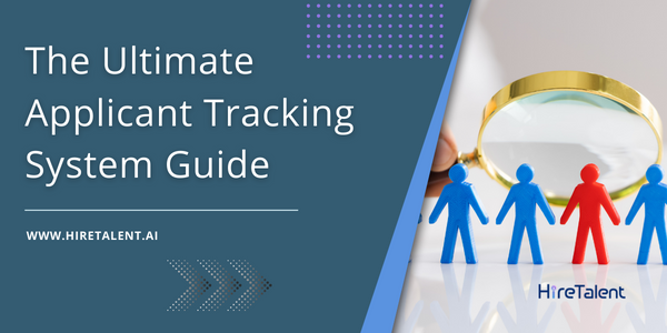 An Informative Guide To Applicant Tracking System: From A to Z
