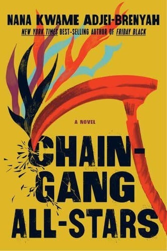 PREORDER Chain-Gang All-Stars (Hardback) by Nana Kwame Adjei-Brenyah ...