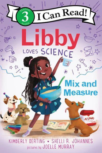 Libby Loves Science: Mix and Measure by Kimberly Derting (I Can Read series) | booklove