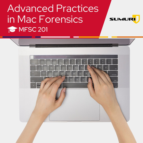 SUMURI - MFSC 201 Advanced Practices in Macintosh Forensics ...